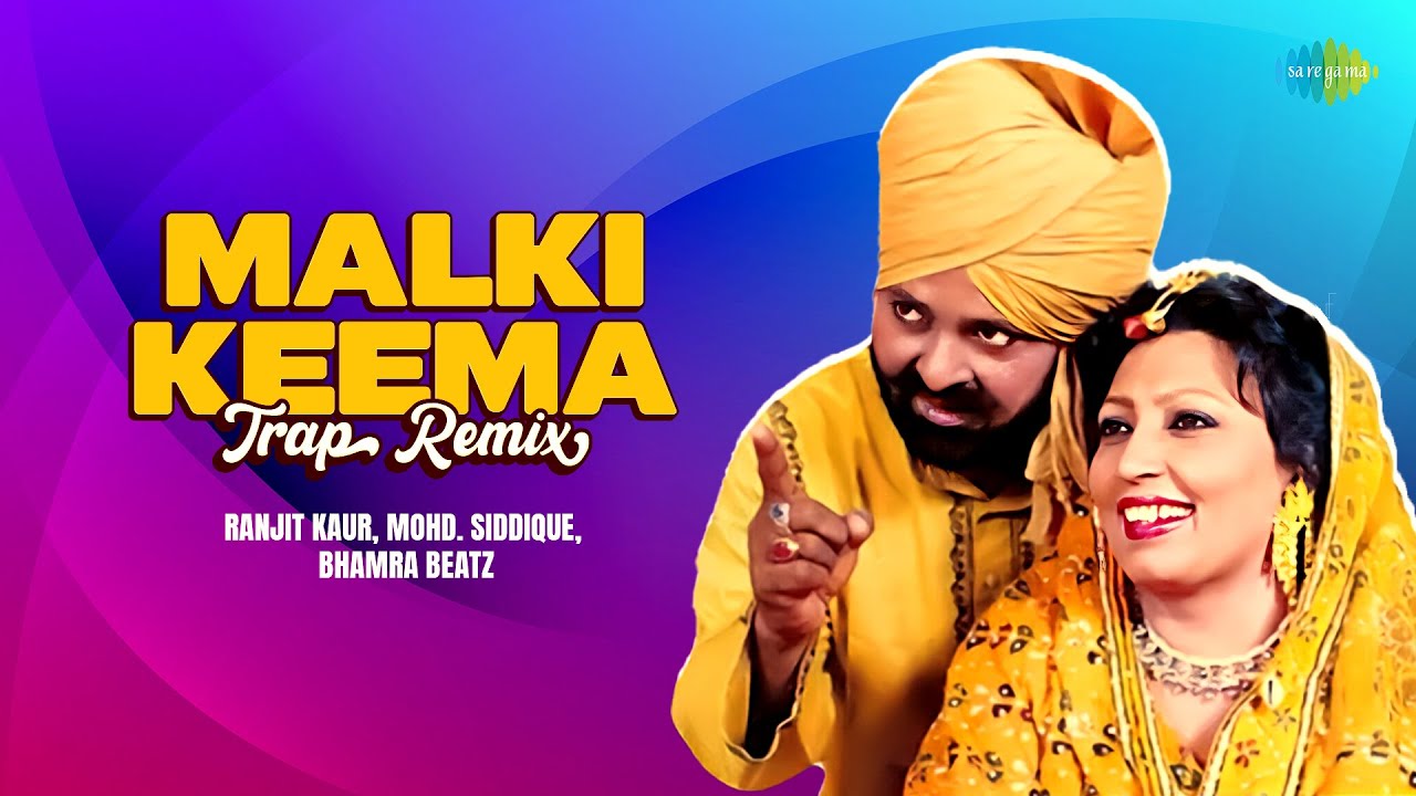 Malki Keema -Trap Remix | Ranjit Kaur | Mohd Siddique | Bhamra Beatz ...