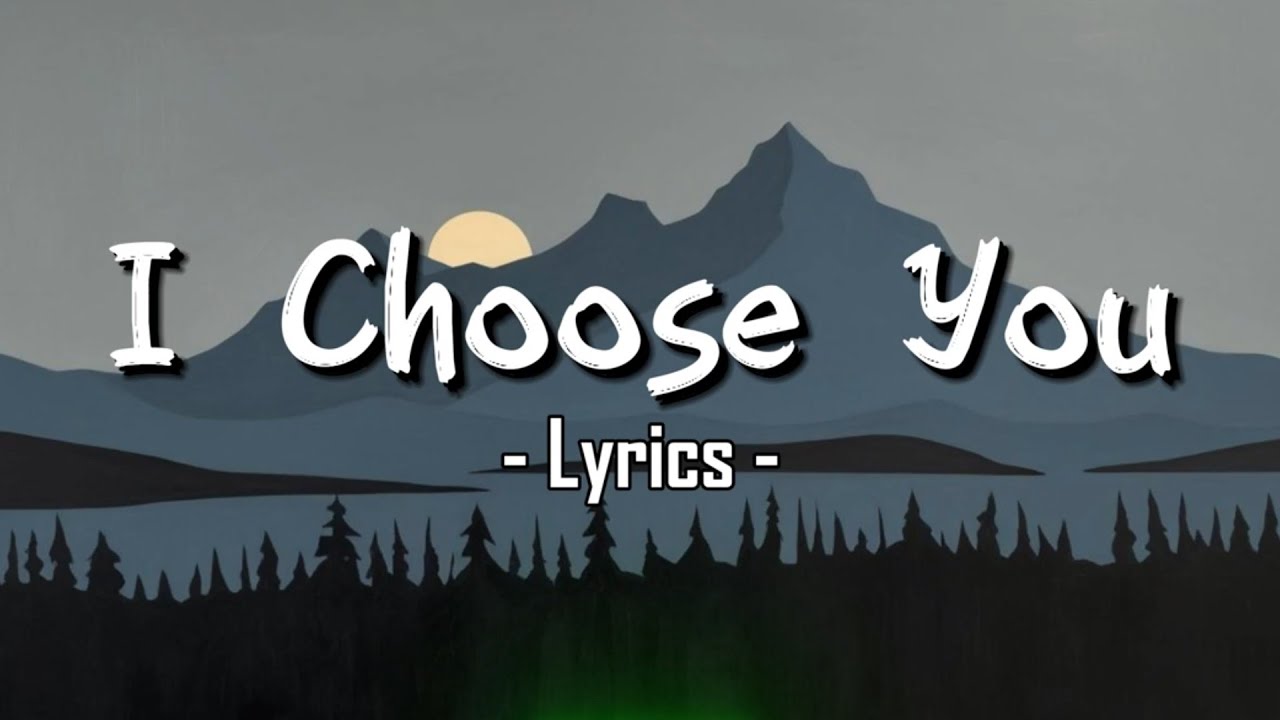 I Choose You – A Beautiful Heartfelt Love Song (Lyric Song) - YouTube