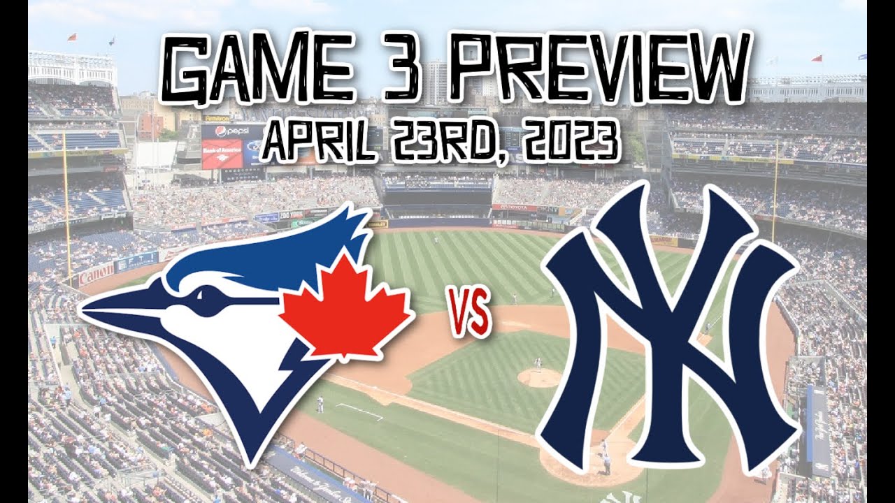 GAME PREVIEW: Blue Jays vs Yankees. Game 3. April 23rd, 2023. - YouTube