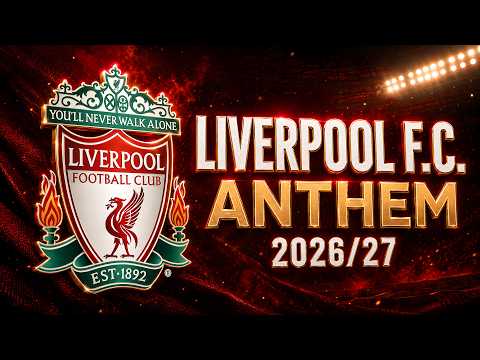 Liverpool F.C. Song (Premier League Anthem 2026/2027)