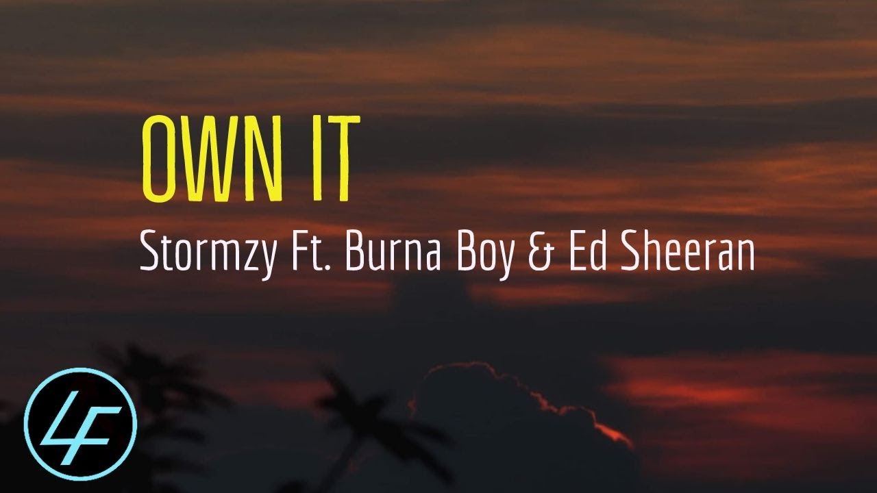 STORMZY - Own It (LYRICS) Ft. Burna Boy & Ed Sheeran - YouTube