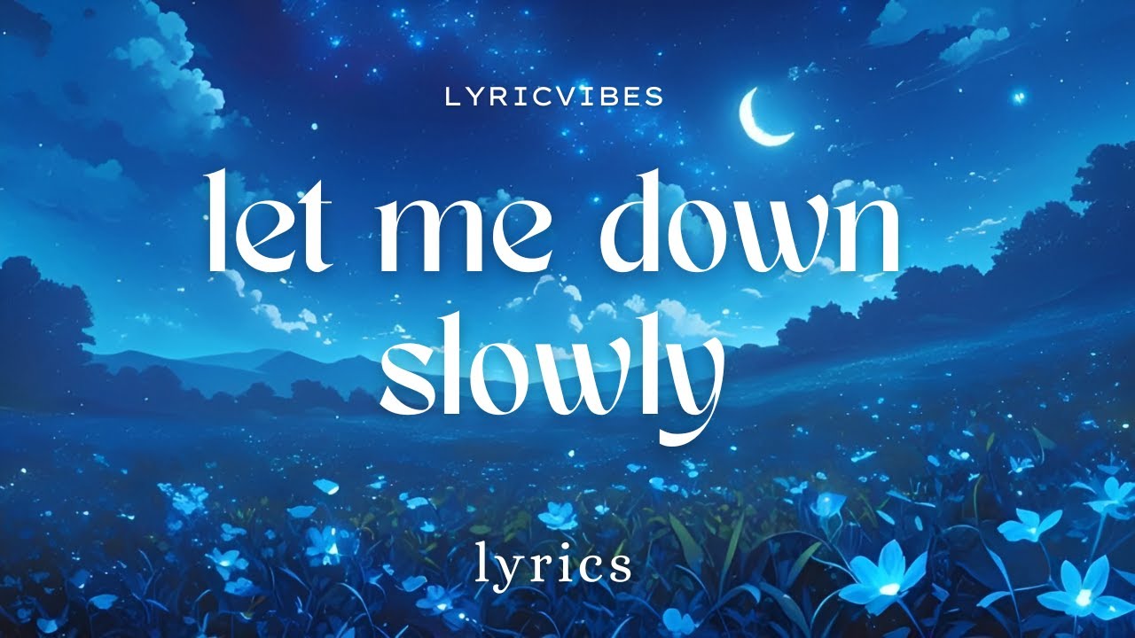 Let Me Down Slowly - LyricVibes (official lyrics video) - YouTube