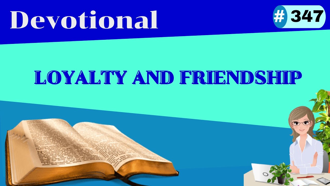 DEVOTIONAL || LOYALTY AND FRIENDSHIP - YouTube