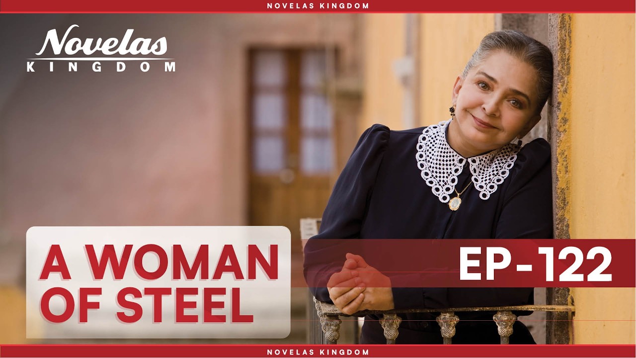 A Woman Of Steel | Episode - 122 (English Dubbed) Mexican Novela Series ...