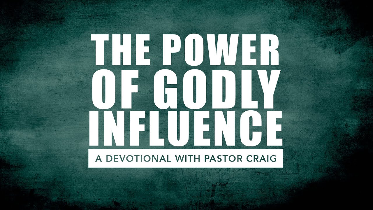 The Power of Godly Influence - YouTube