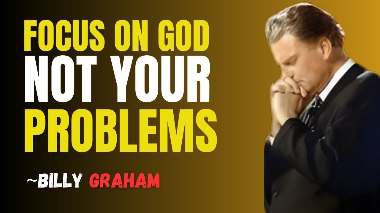 Focus on God Not Your Problems || Billy Graham Best Motivational Speech ...