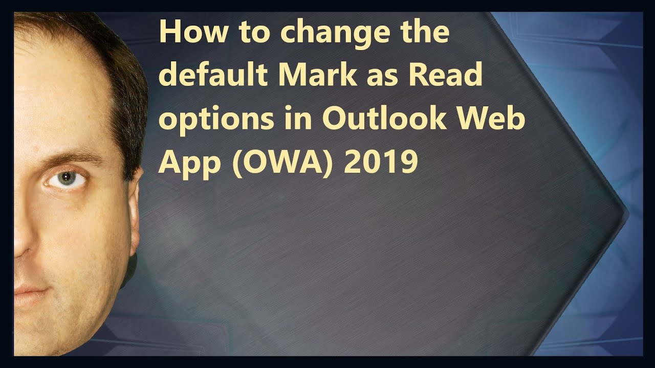 How to change the default Mark as Read options in Outlook Web App (OWA ...