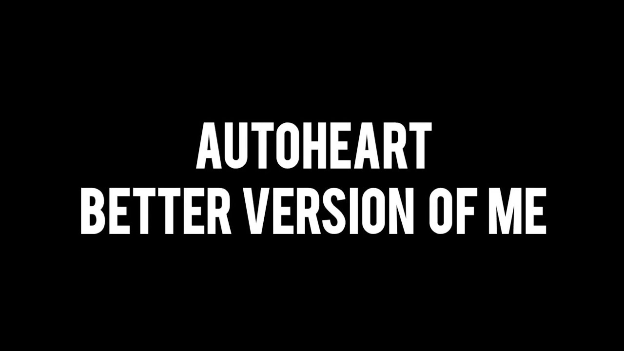 Autoheart - Better Version Of Me [KARAOKE/INSTRUMENTAL] - YouTube Music