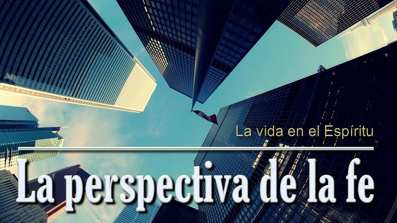 La vida en el Espíritu CXIII: La perspectiva de la Fe - YouTube
