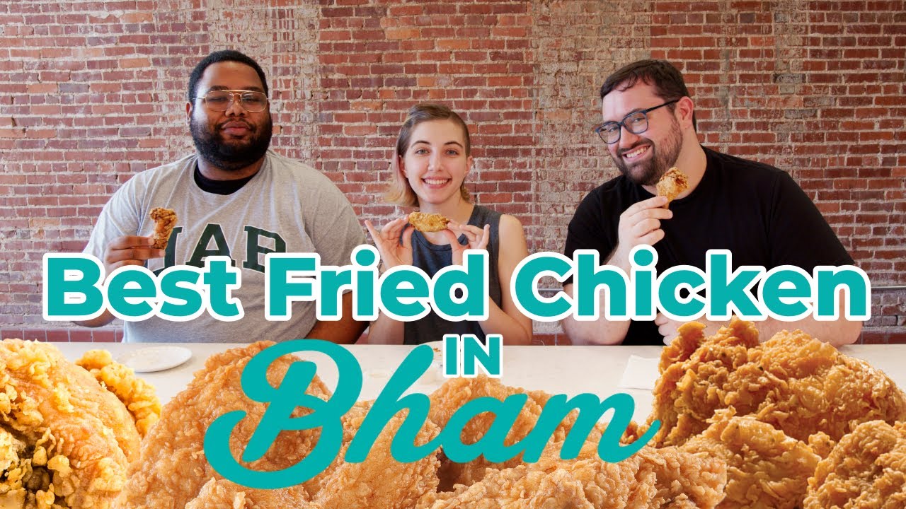 We Tried the Best Fried Chicken In Bham and Picked Our Favorites - YouTube