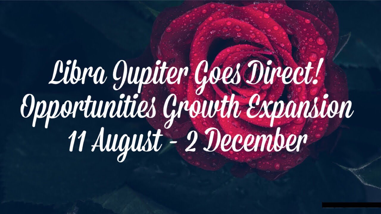 Libra | Jupiter direct & transit 3rd house | August - December 2019 ...