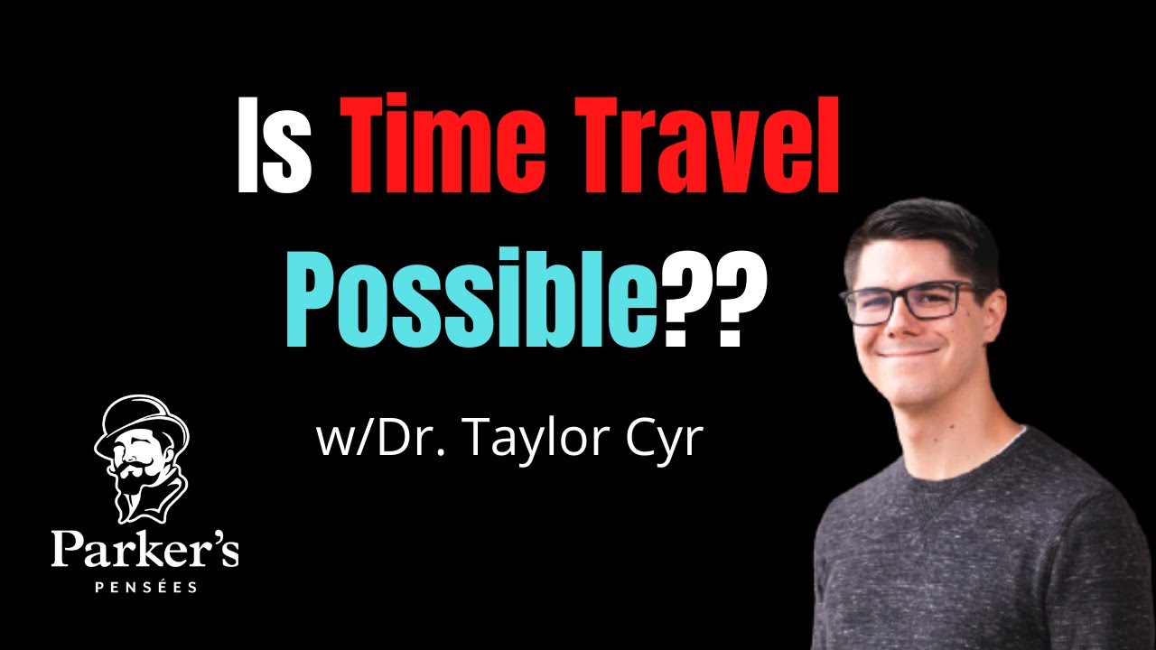 Is Time Travel Possible? | w/ Dr. Taylor Cyr - PPP ep. 41 - YouTube