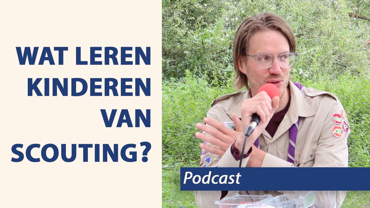 #9 Scouting: Voordelen en opvoedtaak (met Joost Driessen) | Pedagogisch ...