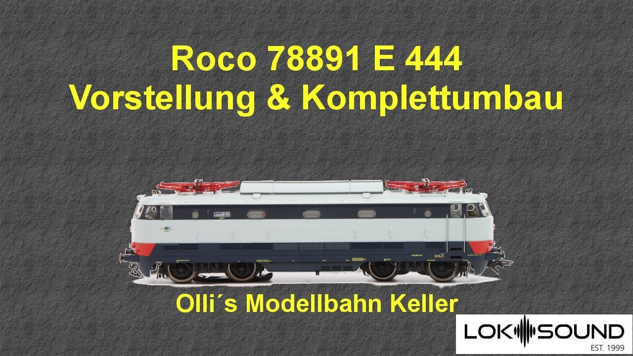 Roco 78891 E444 Vorstellung und Komplettumbau auf LokSoundV5 - YouTube