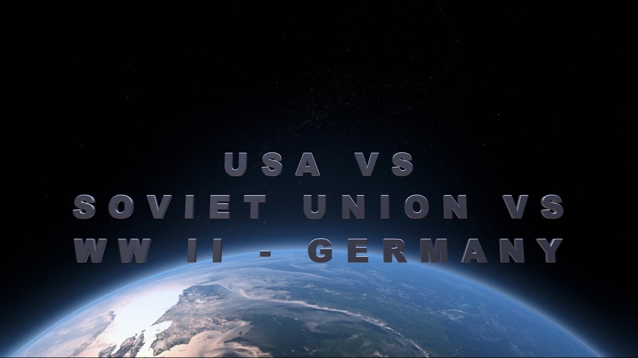 WW II - Germany vs USA vs Soviet Union - YouTube