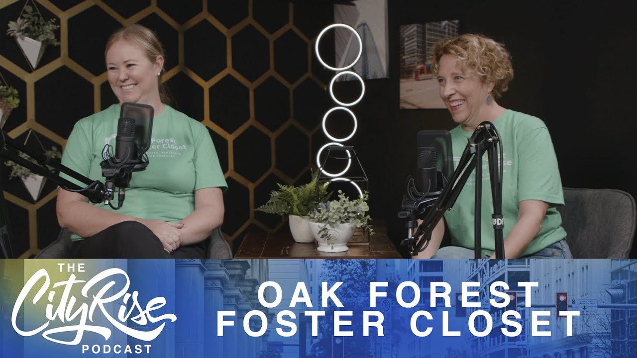 Oak Forest Foster Closet | The CityRise Podcast - YouTube