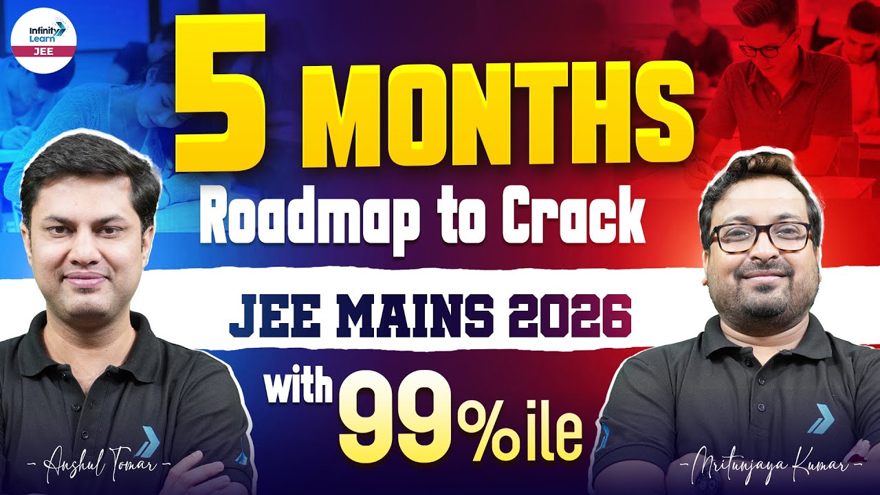 🎯5 Months Roadmap to Crack JEE Mains 2026 with 99%ile || LIVE || @InfinityLearn-JEE - YouTube
