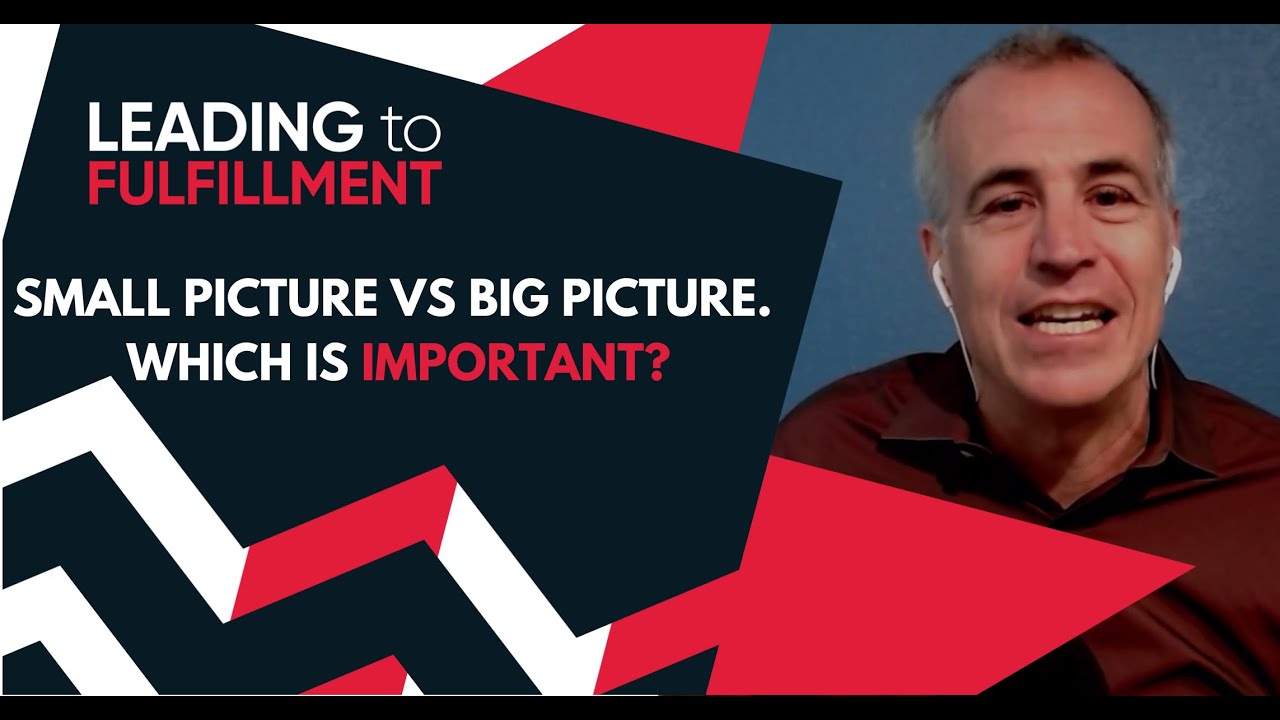 Small Picture VS Big Picture Which Is Important YouTube small-picture-vs-big-picture-which-is-important-youtube