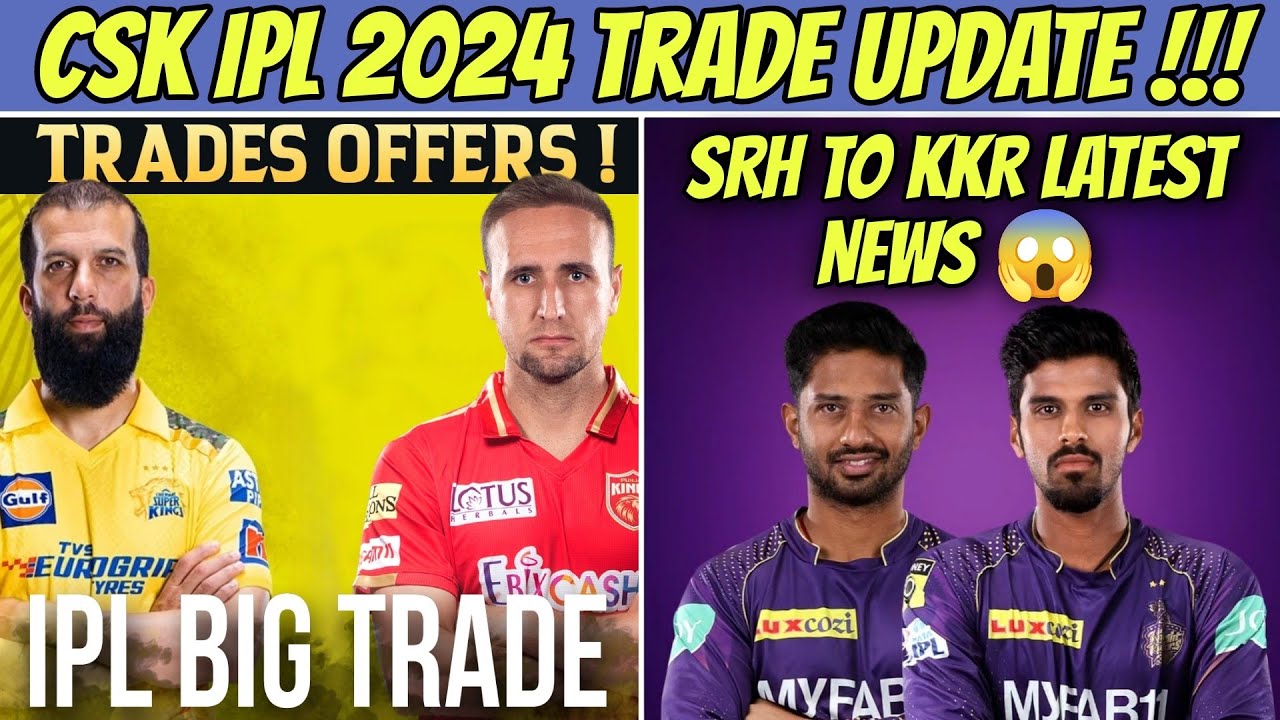 CSK New Trade Offer Full Details 😱 IPL 2024 Latest News - YouTube