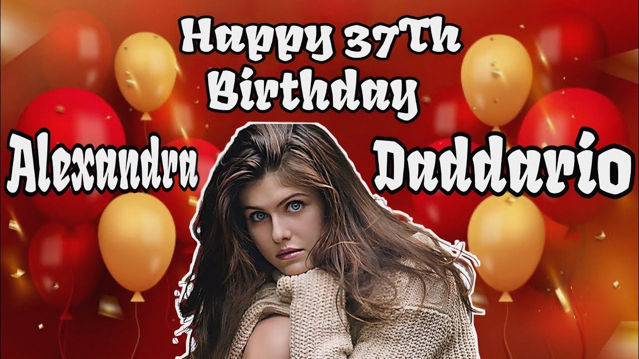 today is alexandra daddario birthday on march 16, 1986🎂🎈🧁🥳 - YouTube