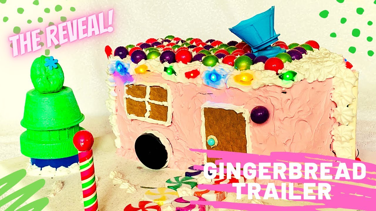 How to Build a Gingerbread House / Gingerbread Trailer - THE REVEAL ...