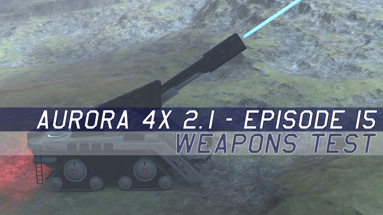 Let's Play Aurora 4x C# 2.1.1 - Episode 15 - Weapons Test - YouTube