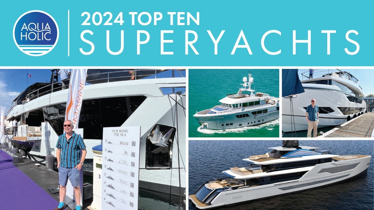 2024 AQUAHOLIC Top Ten Superyachts - YouTube