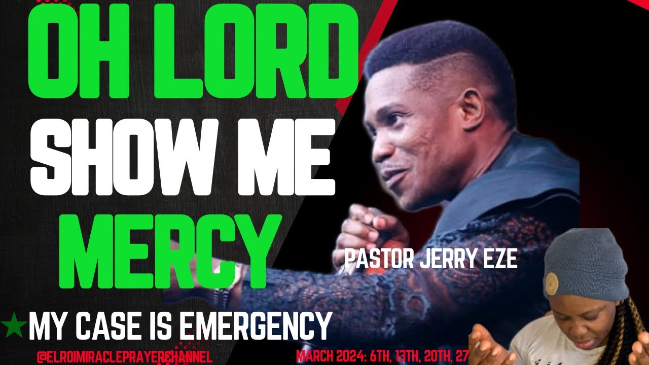 OH LORD SHOW ME MERCY MY CASE IS EMERGENCY || PASTOR JERRY EZE PRAYER ...
