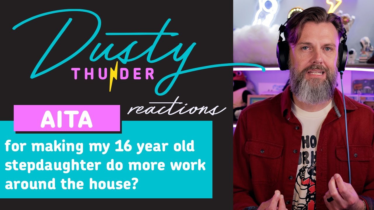 Aita For Making My 16 Year Old Stepdaughter Do More Work Around The