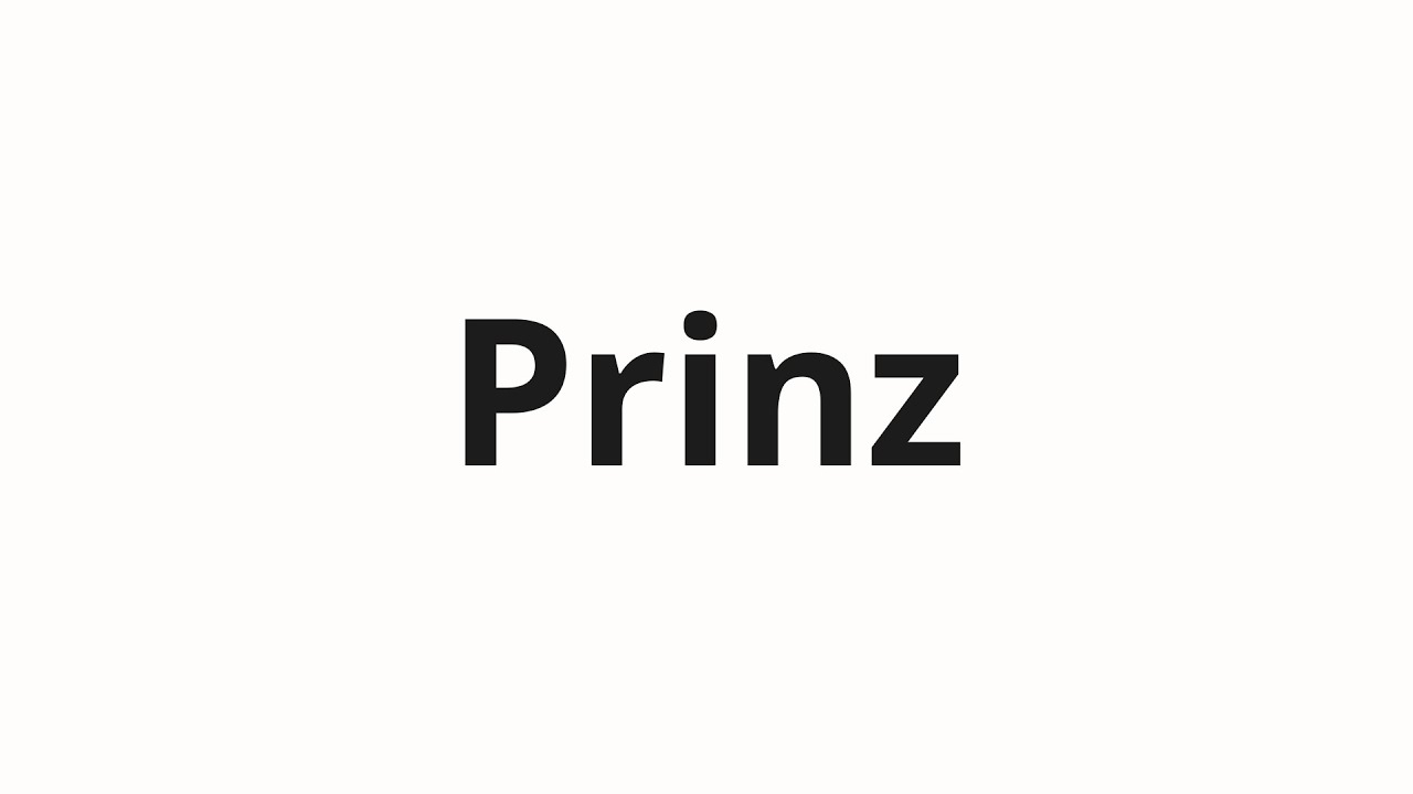 How to pronounce Prinz - YouTube