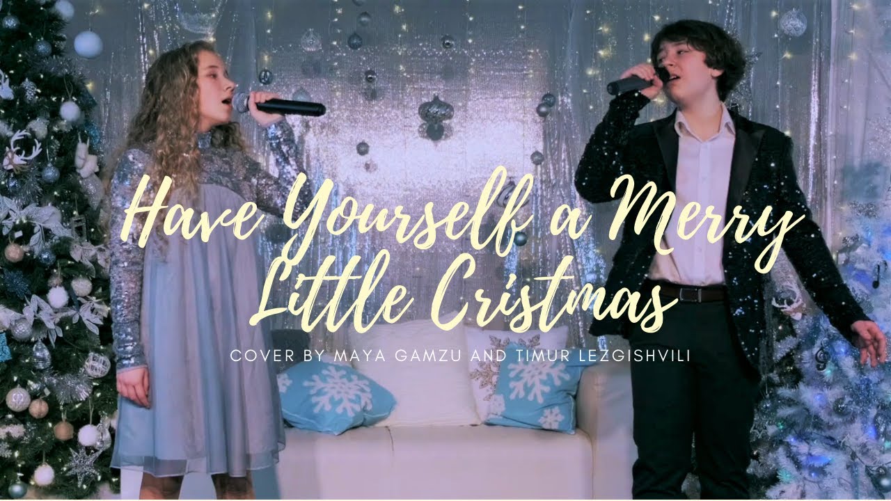 Have Yourself a Merry Little Christmas | Maya Gamzu and Timur ...