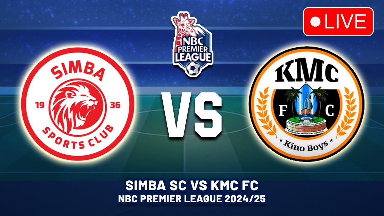 🔴 SIMBA SC VS KMC FC NBC PREMIER LEAGUE 2024 LIVE LIGI KUU TANZANIA ...
