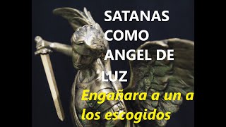 SATANAS COMO ANGEL DE LUZ !!CUIDADO AUN LOS ESCOGIDOS P... | Doovi