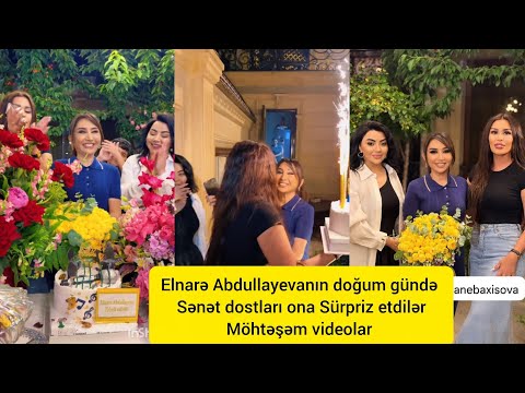 Elnarə Abdullayevanın doğum gündə Sənət dostları ona Sürpriz etdilər Möhtəşəm videolar 