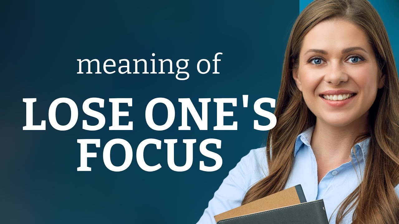 Losing Your Focus: What Does It Really Mean? - YouTube