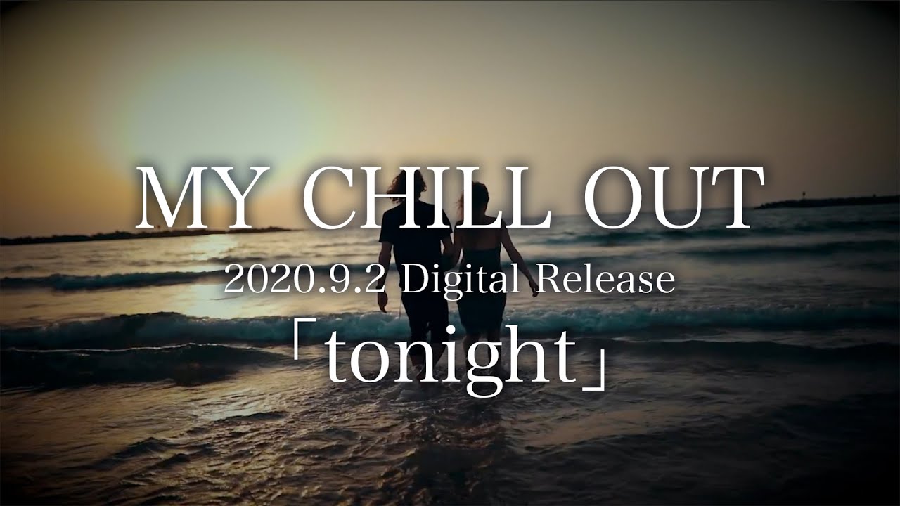 MY CHILL OUT / tonight - YouTube