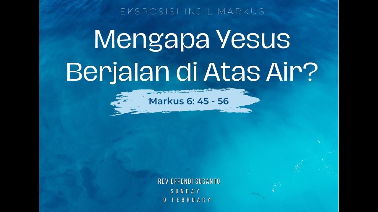 Mengapa Yesus berjalan di atas air? - Rev Effendi Susanto - YouTube