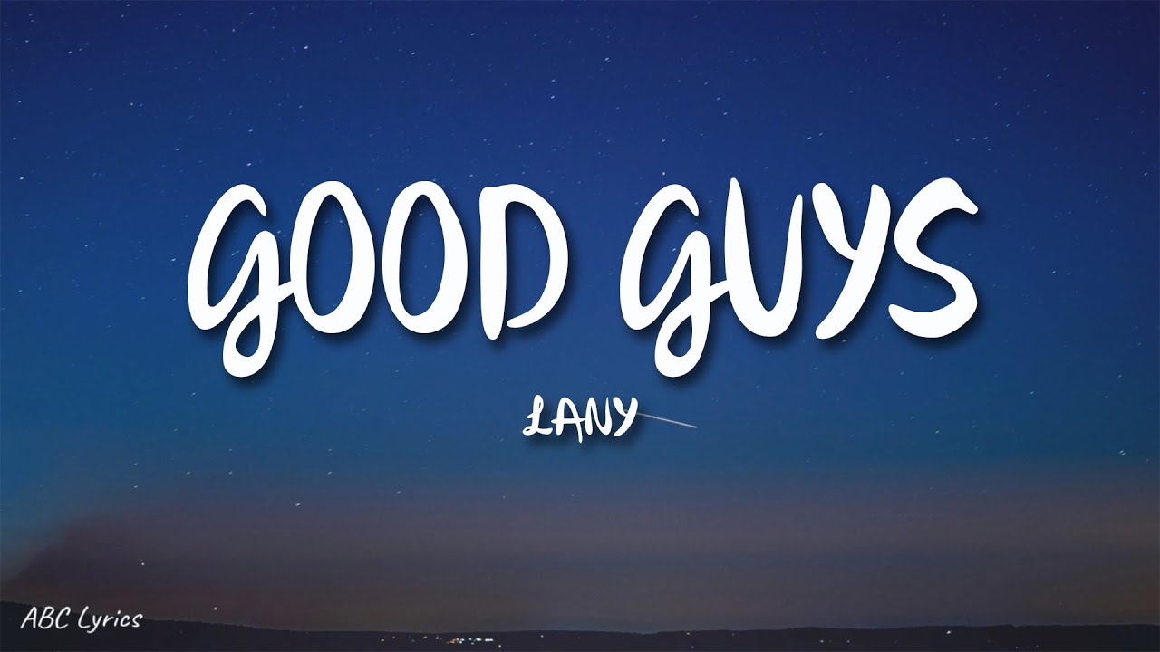 LANY - good guys (Lyrics) - YouTube