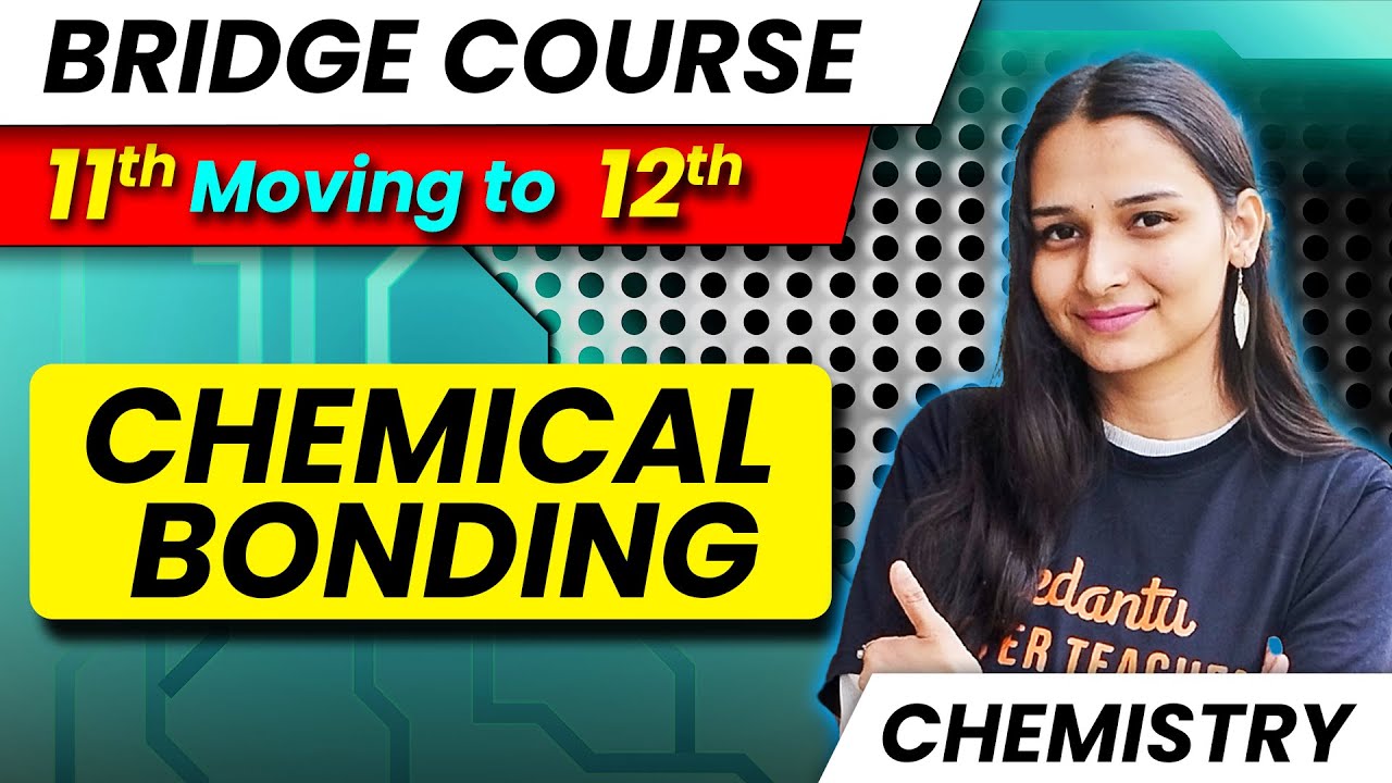 Chemical Bonding Class 12 Chemistry One Shot | Bridge Course For Class ...
