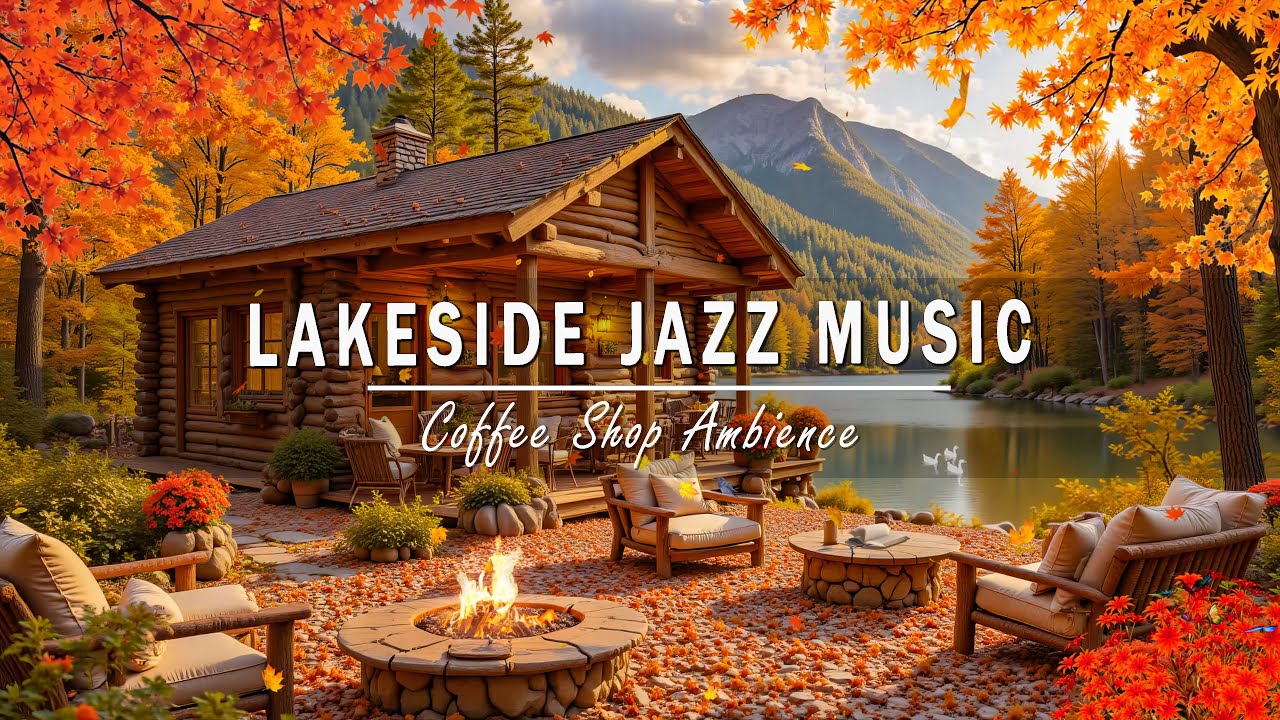Lakeside Cafe Jazz Music 🍂 Cozy Fall Coffee Shop Ambience & Relaxing ...