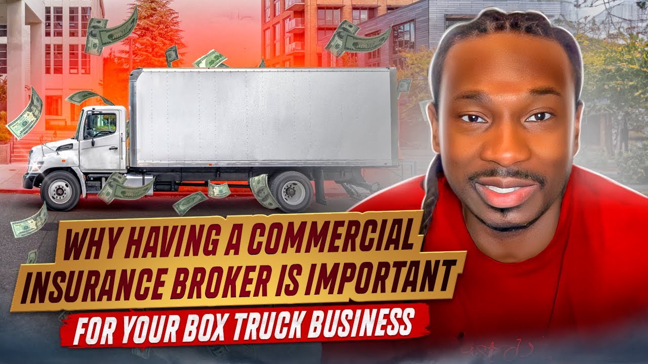 Why You Should Have A Commercial Insurance Broker For Your Box Truck ...