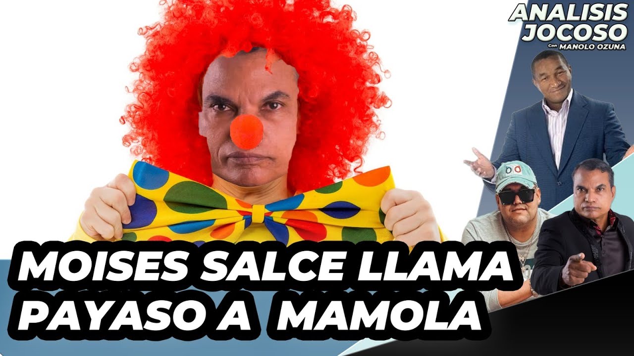 ANALISIS JOCOSO - MOISES SALCE LLAMA PAYASO A MAMOLA - YouTube