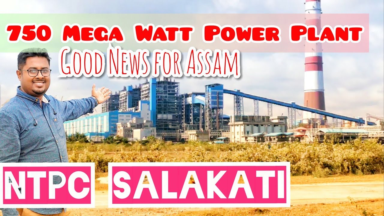 Salakati - NTPC - Bongaigaon thermal power station - Simply Assamese ...