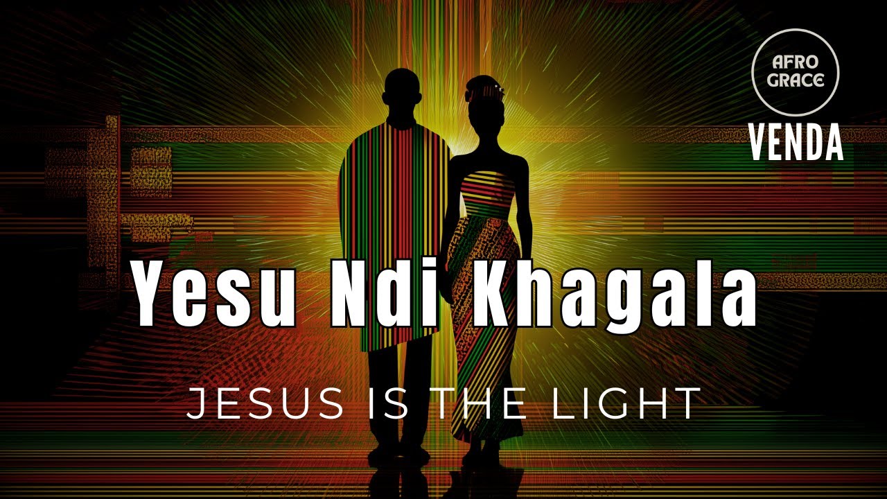 AFRO GRACE | "YESU NDI KHAGALA" (Jesus Is the Light) | Venda - YouTube