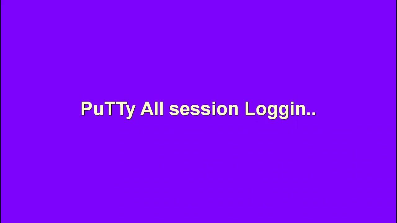 How to Automatically Save PuTTy Session Logs || Network Automation - YouTube