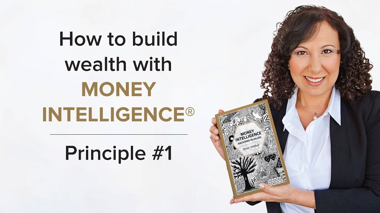 How To Build Wealth With Money Intelligence Principle 1 Youtube