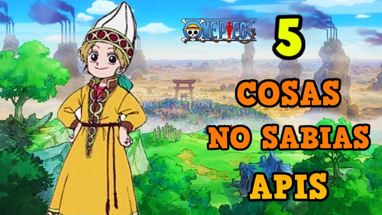 ONE PIECE: 5 Cosas QUE NO SABIAS DE APIS l Curiosidades - YouTube