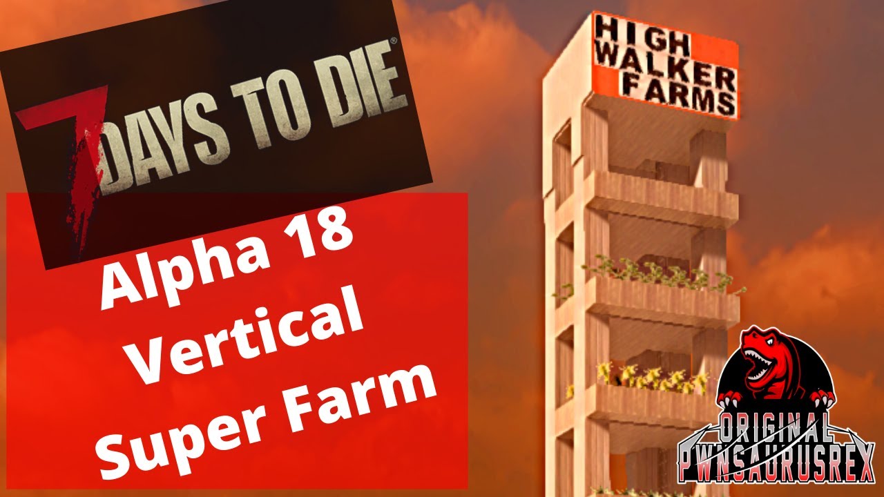 7 Days To Die Alpha 18 Super Farm - 7D2D Vertical Super Farm - 7 Days ...
