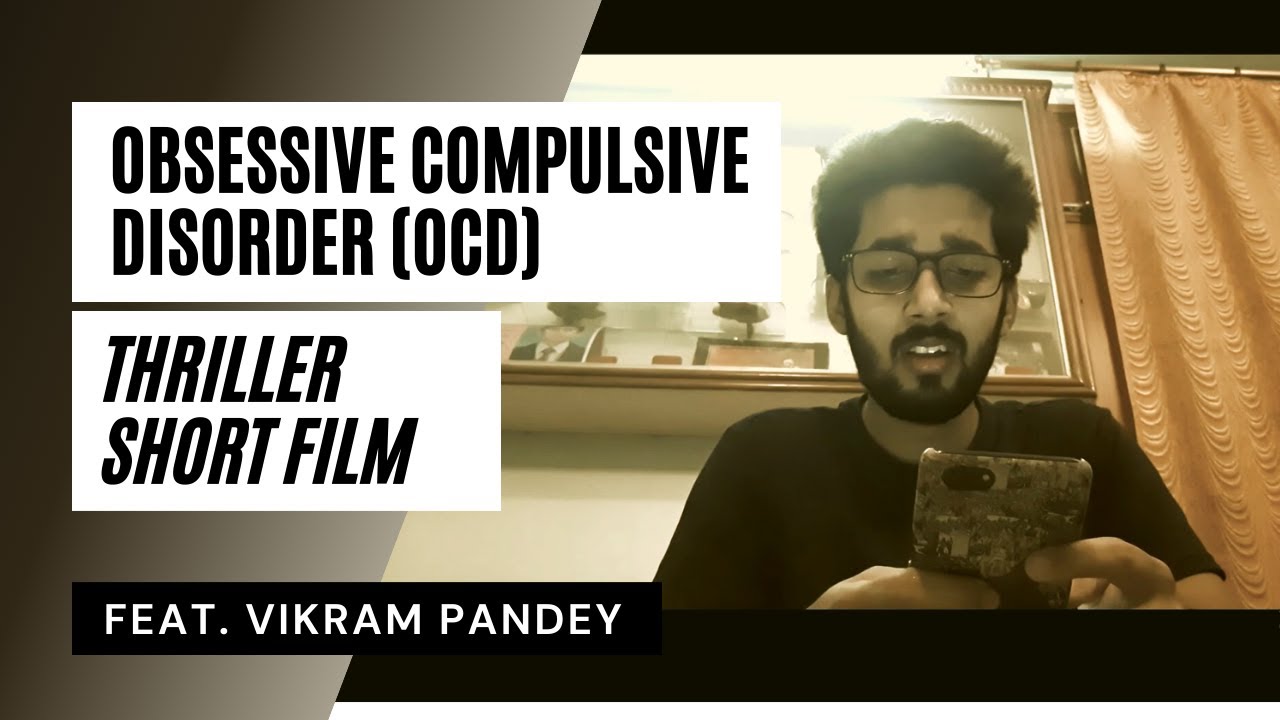 OCD - Obsessive compulsive disorder | A thriller cinematic short film ...