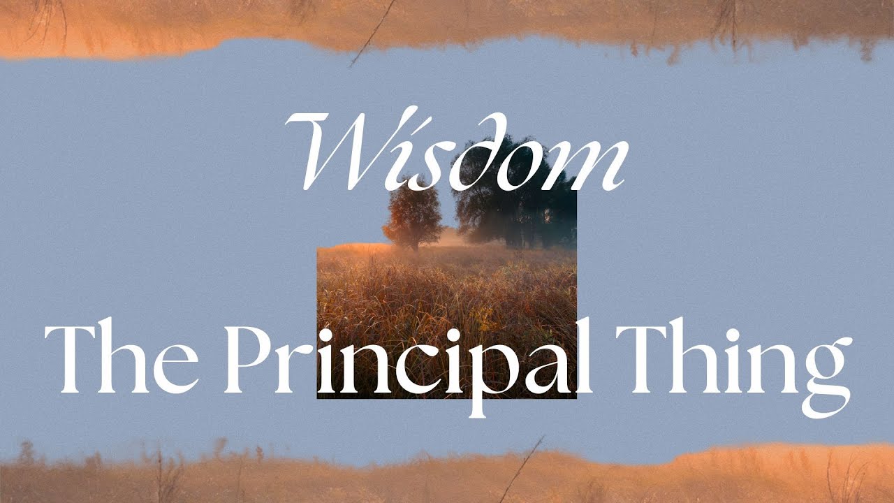 Wisdom - The Principal Thing | The House Church 11am - YouTube